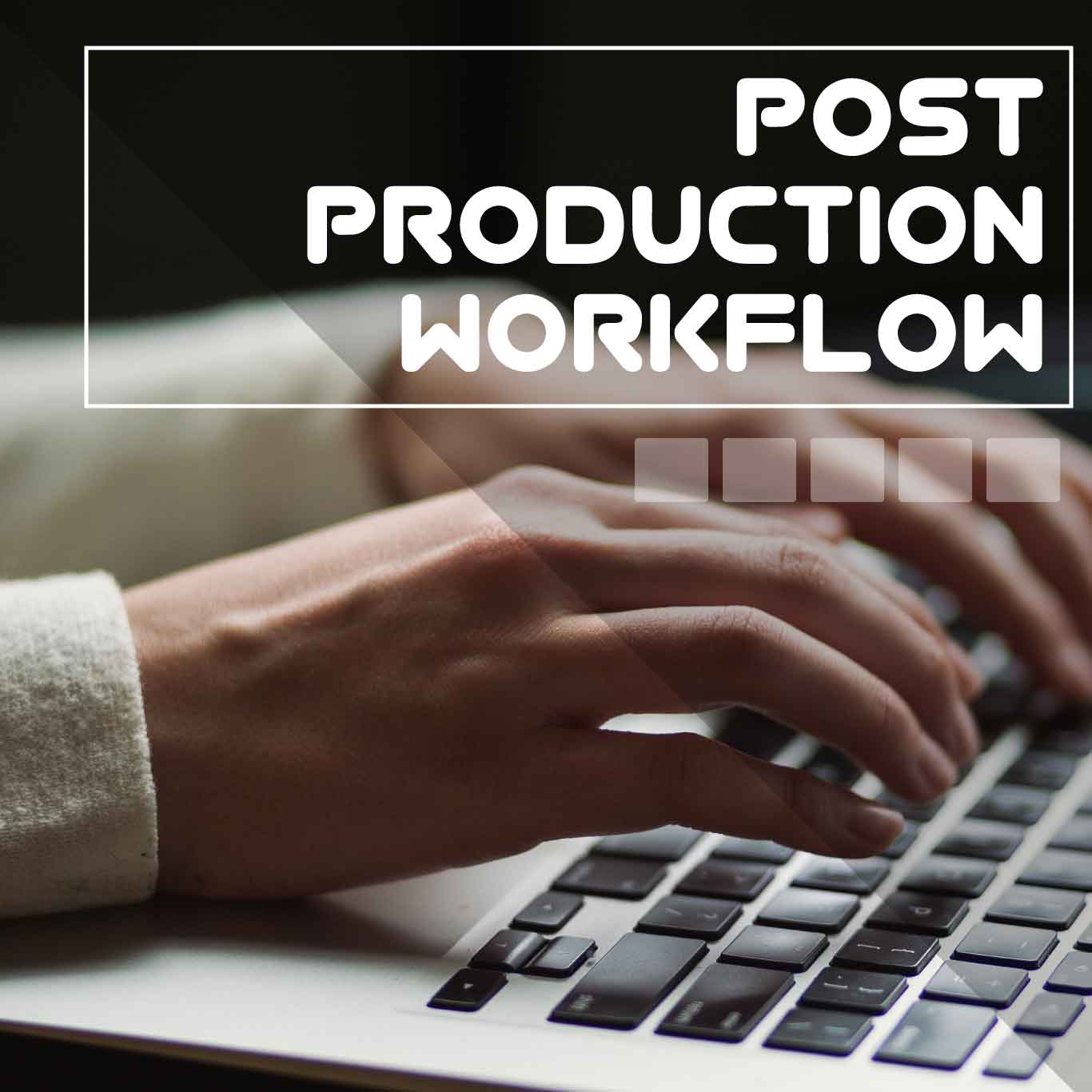 Post Production Workflow - Videomaker