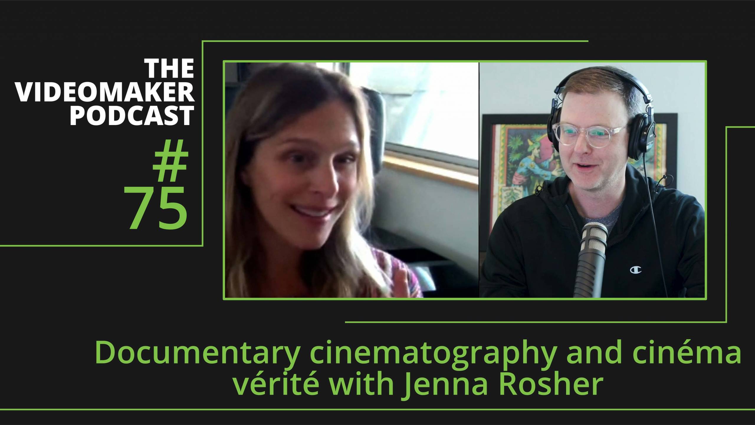 Documentary cinematography and cinéma vérité with Jenna Rosher - Videomaker