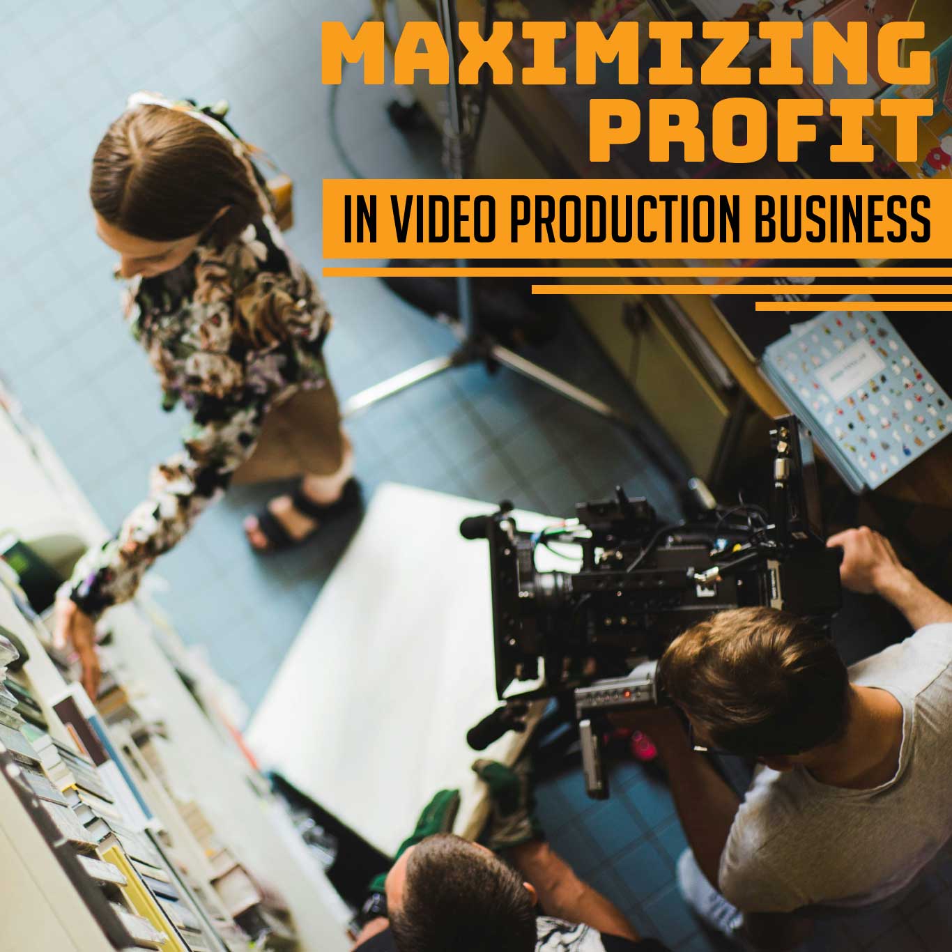 Maximizing Profit in Video Production Business - Videomaker