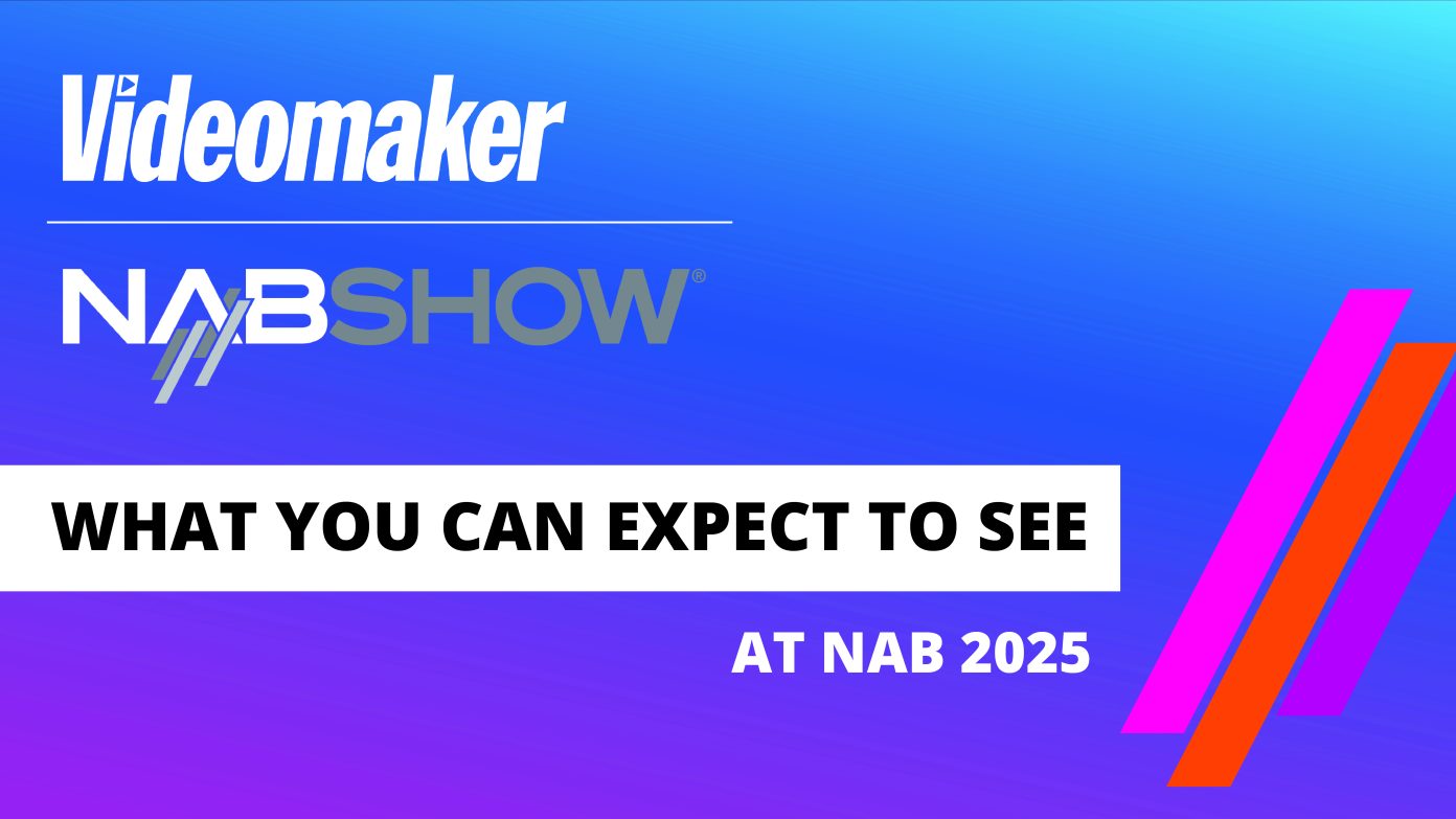What you can expect to see at NAB 2025 - Videomaker